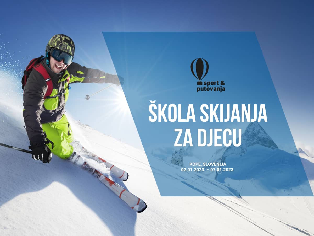 Škola skijanja za djecu 2023 Kope Slovenija 2. SIJEČNJA » Sport i Putovanja